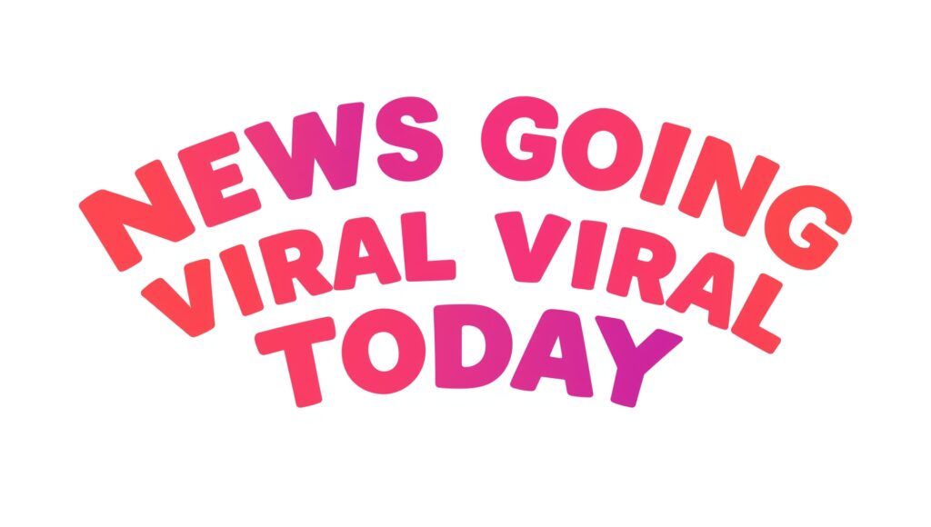 news going viral today - TrueVision Times